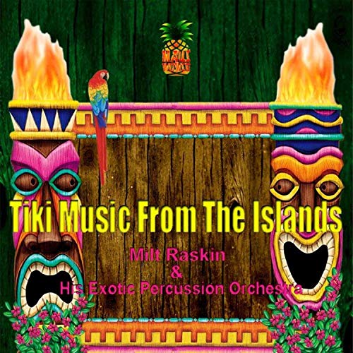 Play Tiki Music From The Islands by Milt Raskin & His Exotic Percussion ...