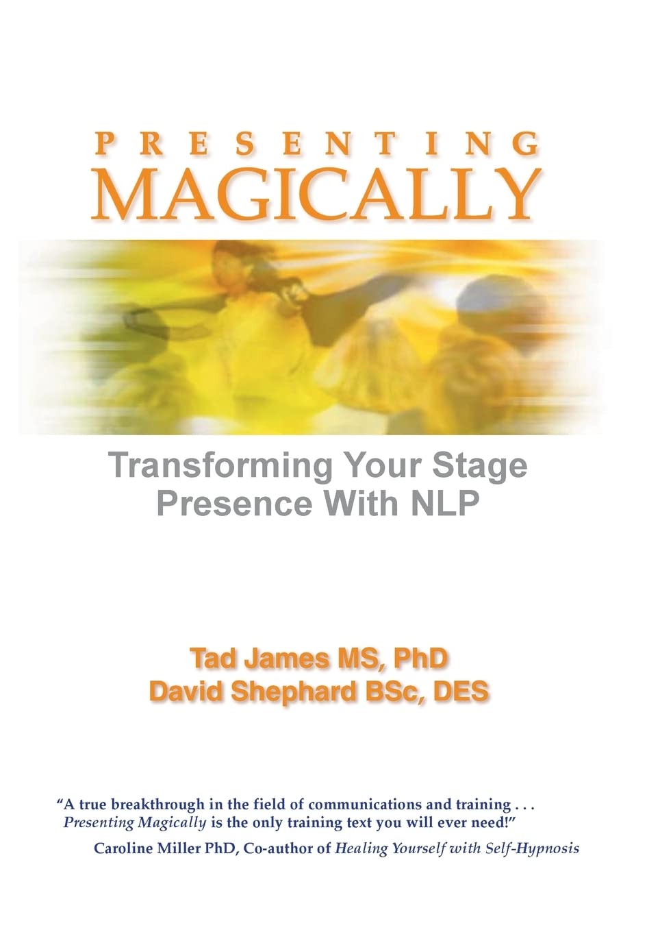 Presenting Magically: Transforming Your Stage Presence with NLP: Tad ...