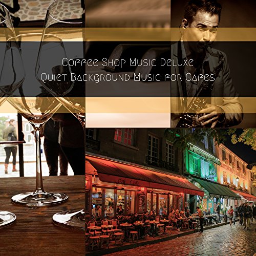 Play Quiet Background Music for Cafes by Coffee Shop Music Deluxe on ...