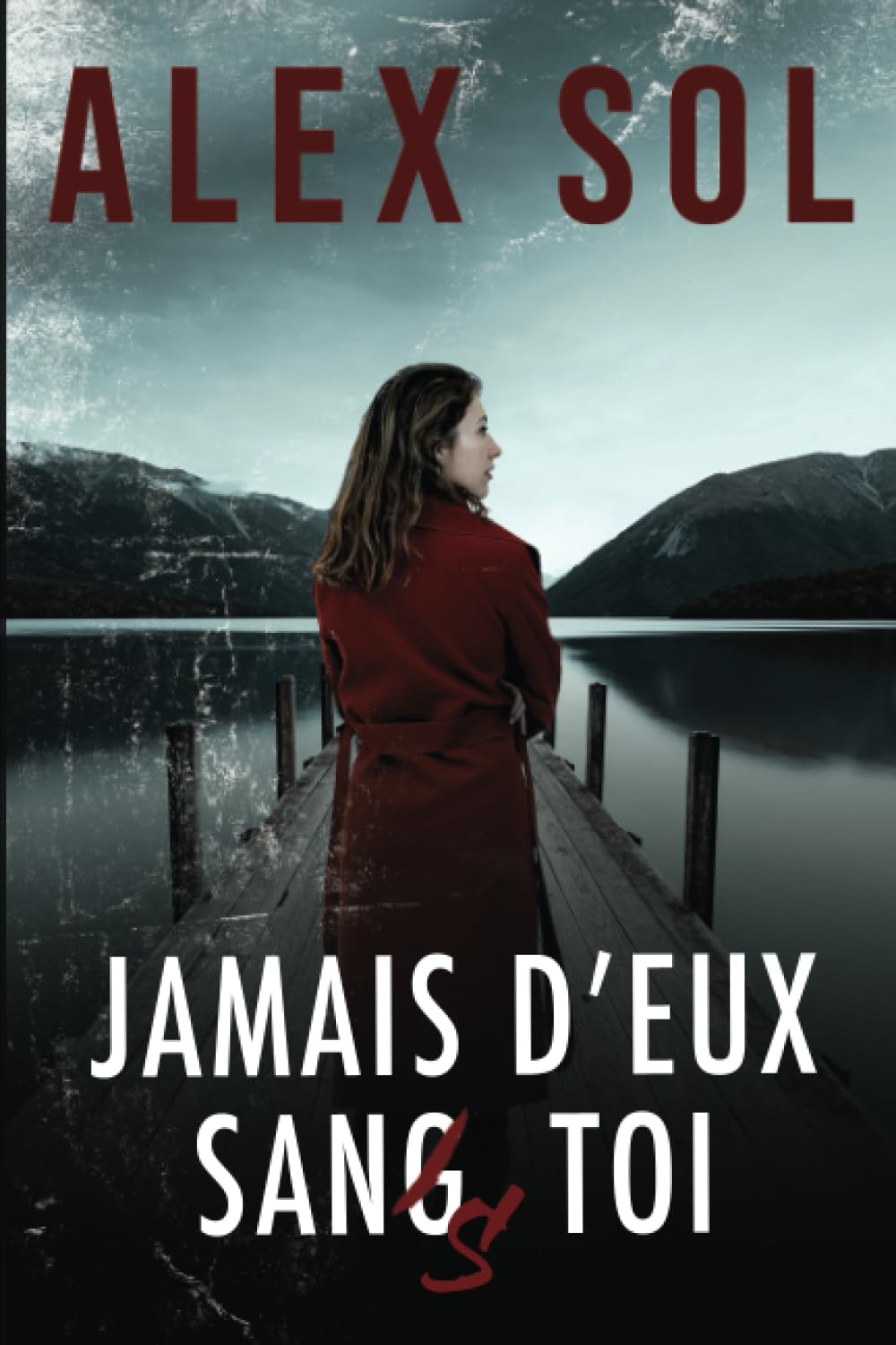 Jamais d'eux sans toi: thriller psychologique : Sol, Alex, Sol, Alex ...