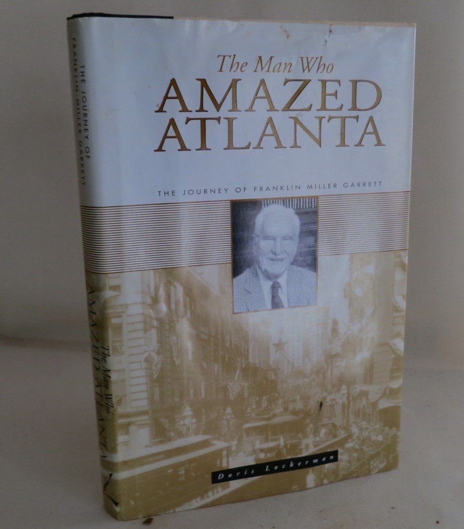 Man Who Amazed Atlanta: The Journey of Franklin Miller Garrett ...