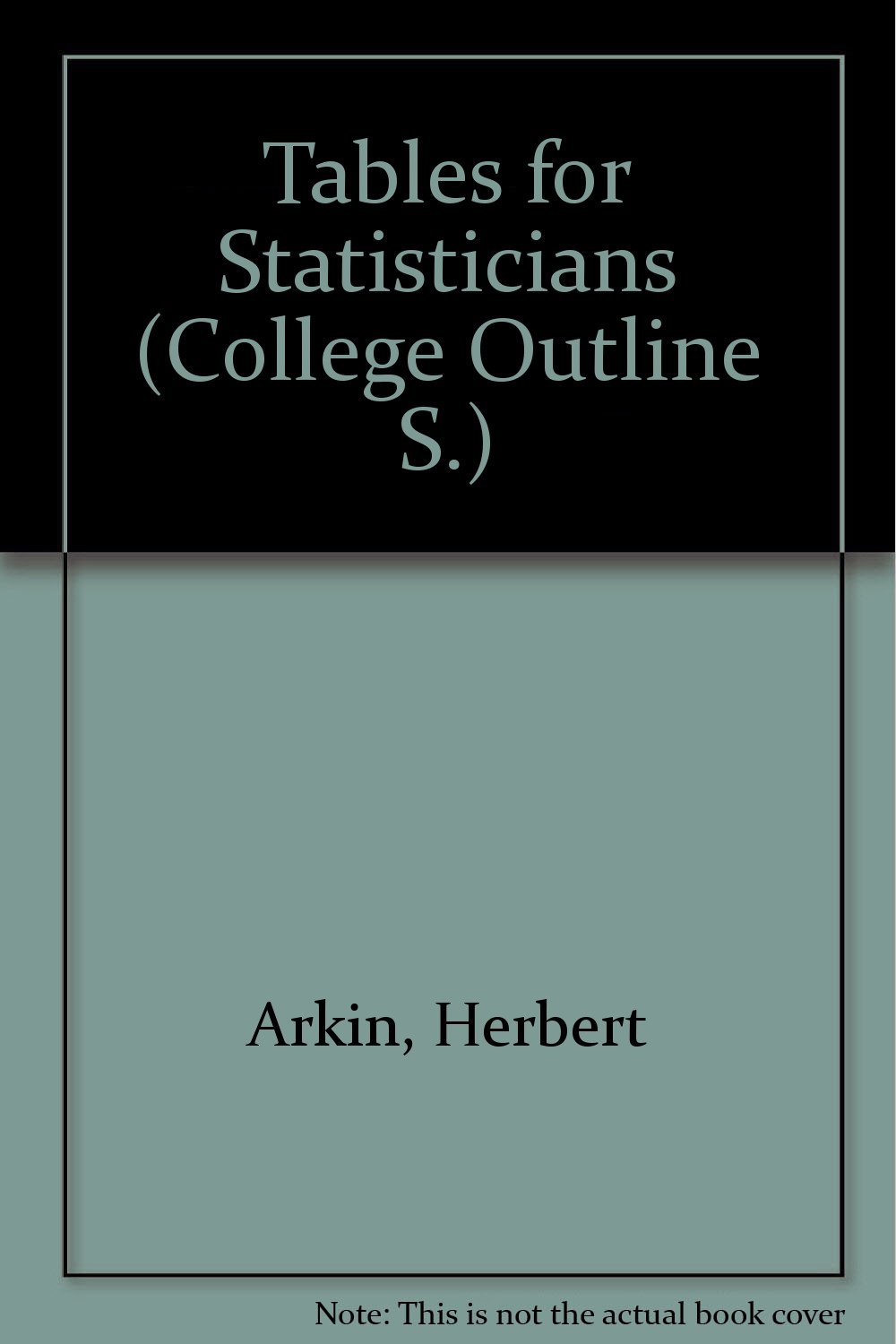 Tables for Statisticians (College Outline): Herbert & Raymond R. Colton ...