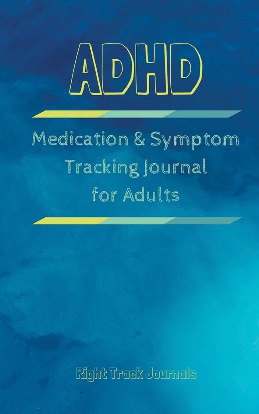 ADHD Medication and Symptom Tracking Journal for Adults: Tennant, Tracy ...