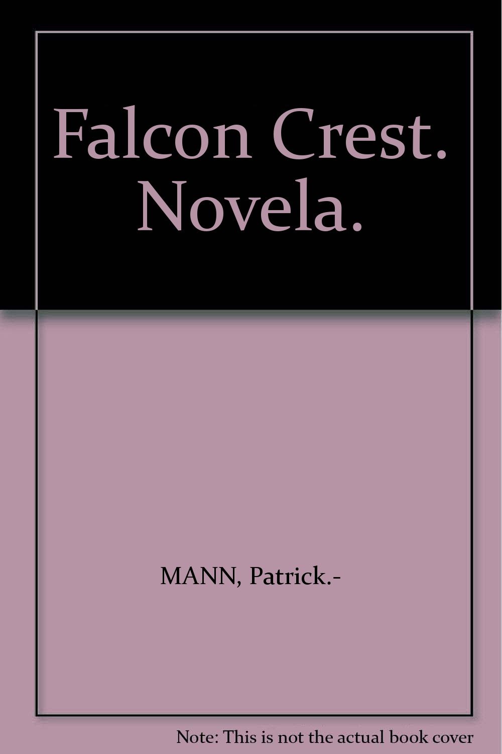Falcon Crest. Novela.: Patrick.- MANN: Amazon.com: Books