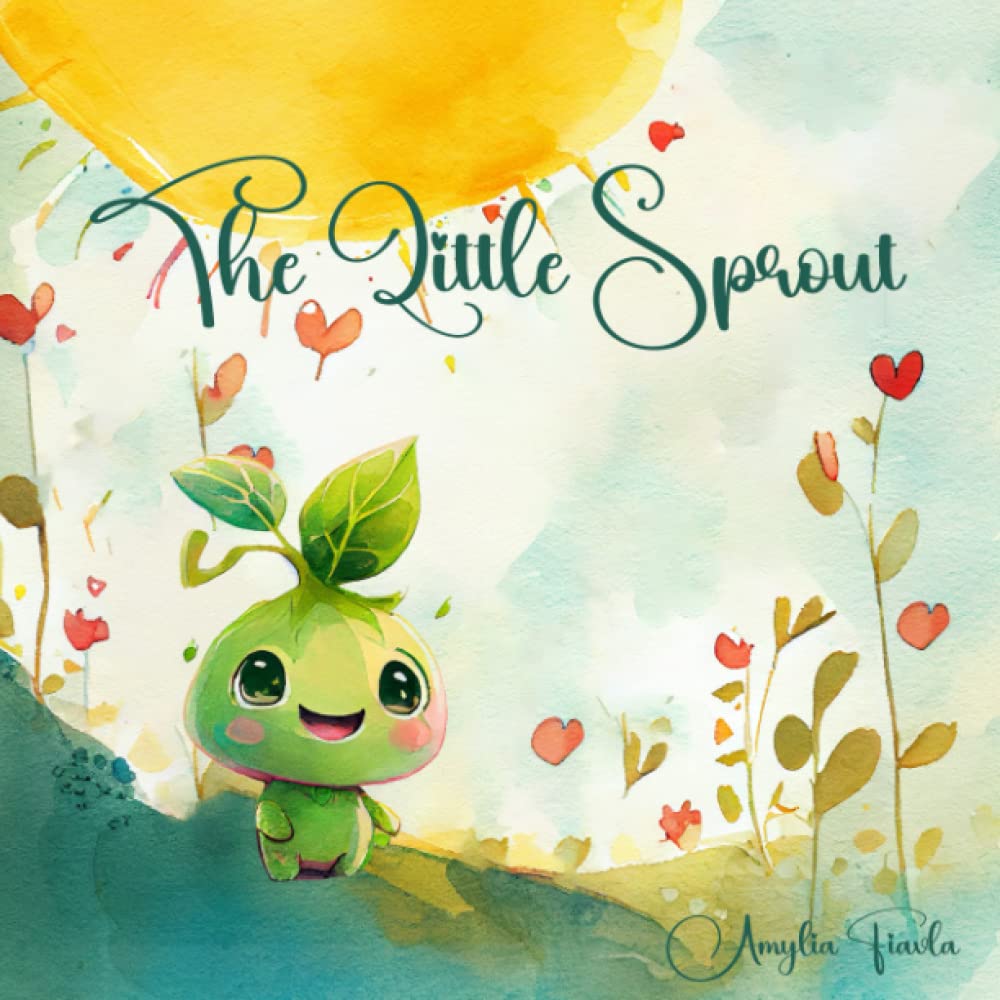 The Little Sprout: A Children's Book About Happiness, Self-Discovery ...