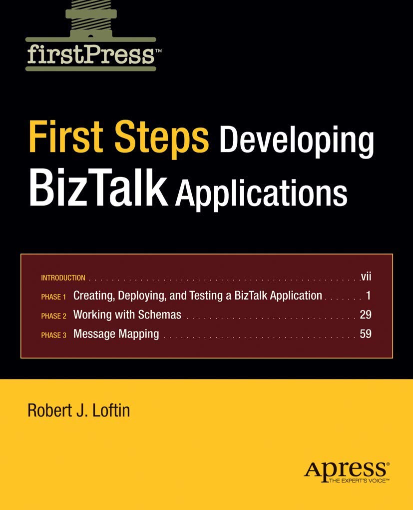 First Steps: Developing BizTalk Applications: Loftin, Robert ...