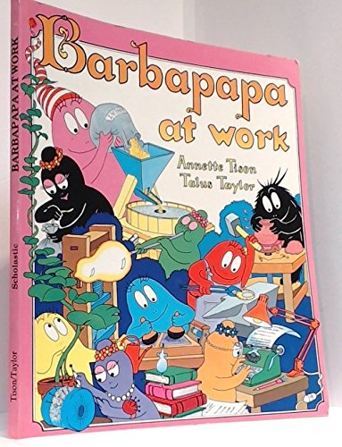 Barbapapa At Work: Tison, Annette and Talus Taylor: 9780590711333 ...
