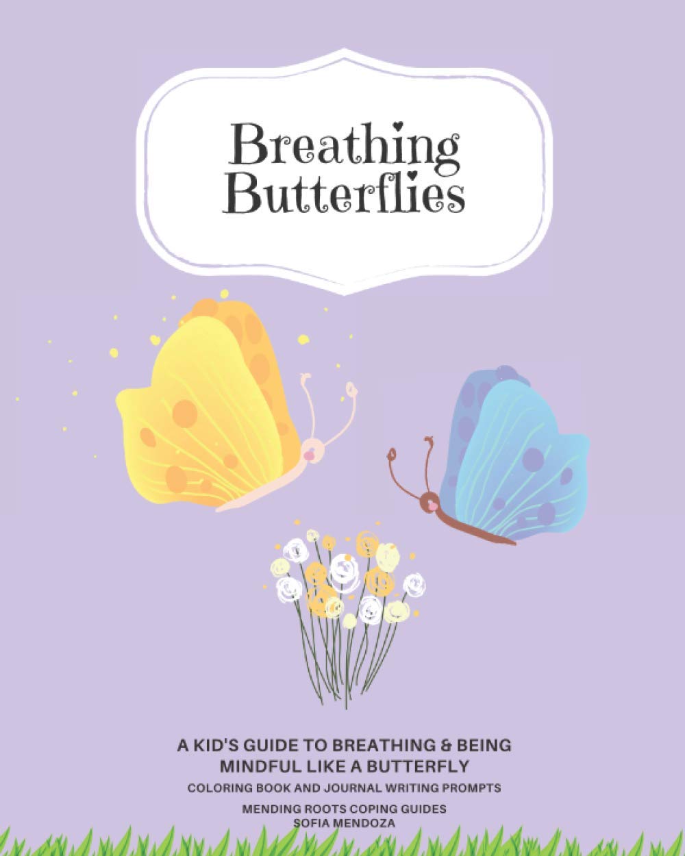 Breathing Butterflies: A Kid's Guide to Breathing & Being Mindful Like ...