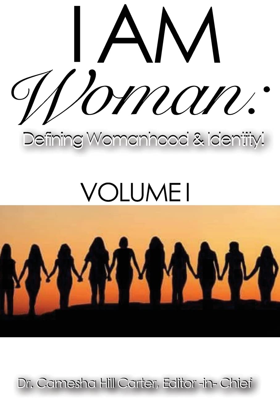 I Am Woman: Defining Womanhood and Identity: Hill-Carter, Dr. Camesha ...