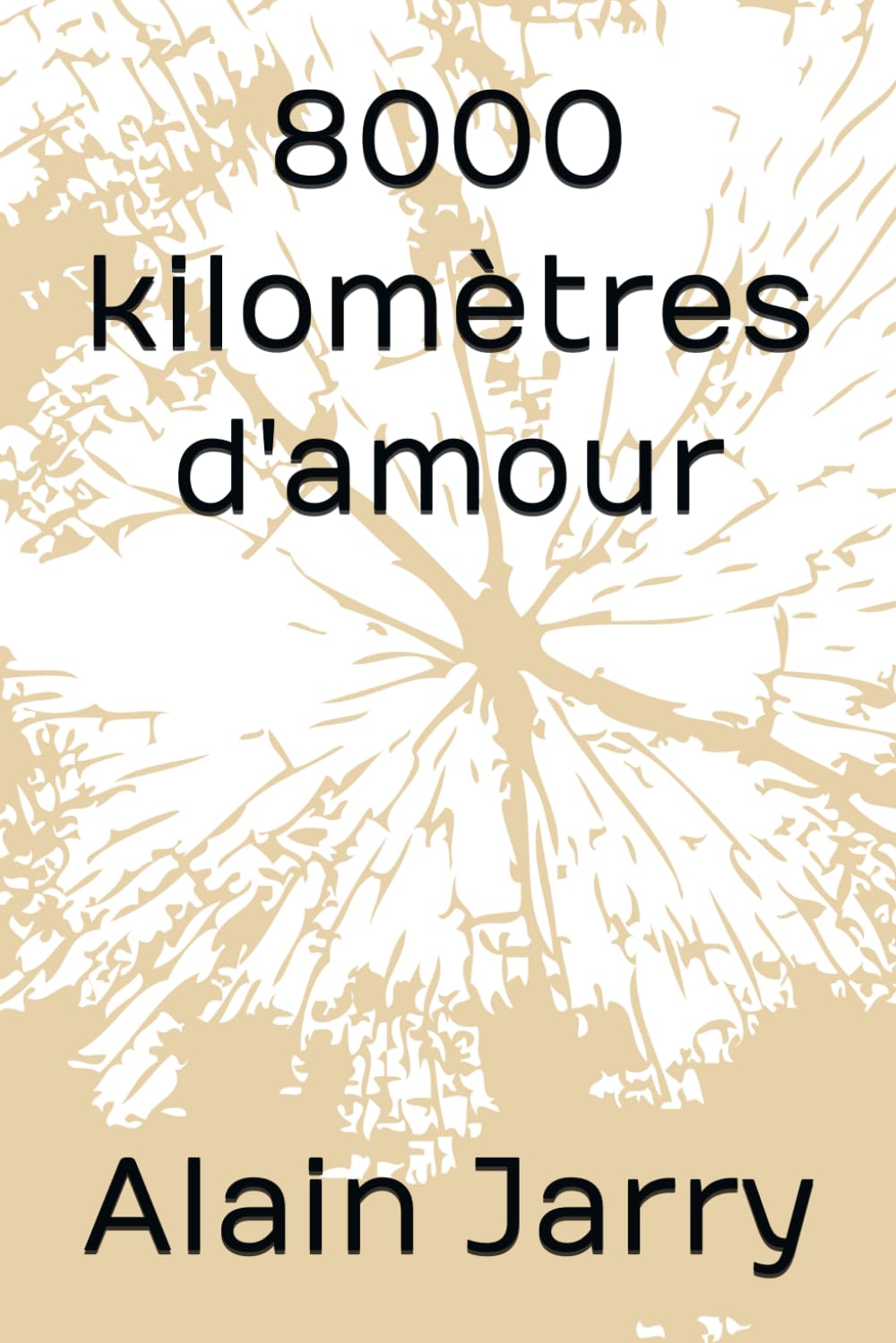 8000 kilomètres d'amour : Jarry, Alain: Amazon.fr: Livres