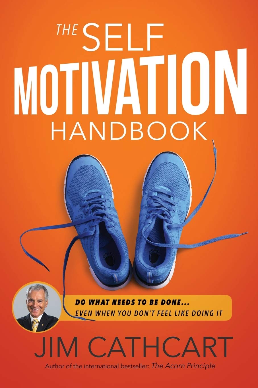 The Self-Motivation Handbook: Jim Cathcart: 9781628653137: Amazon.com ...