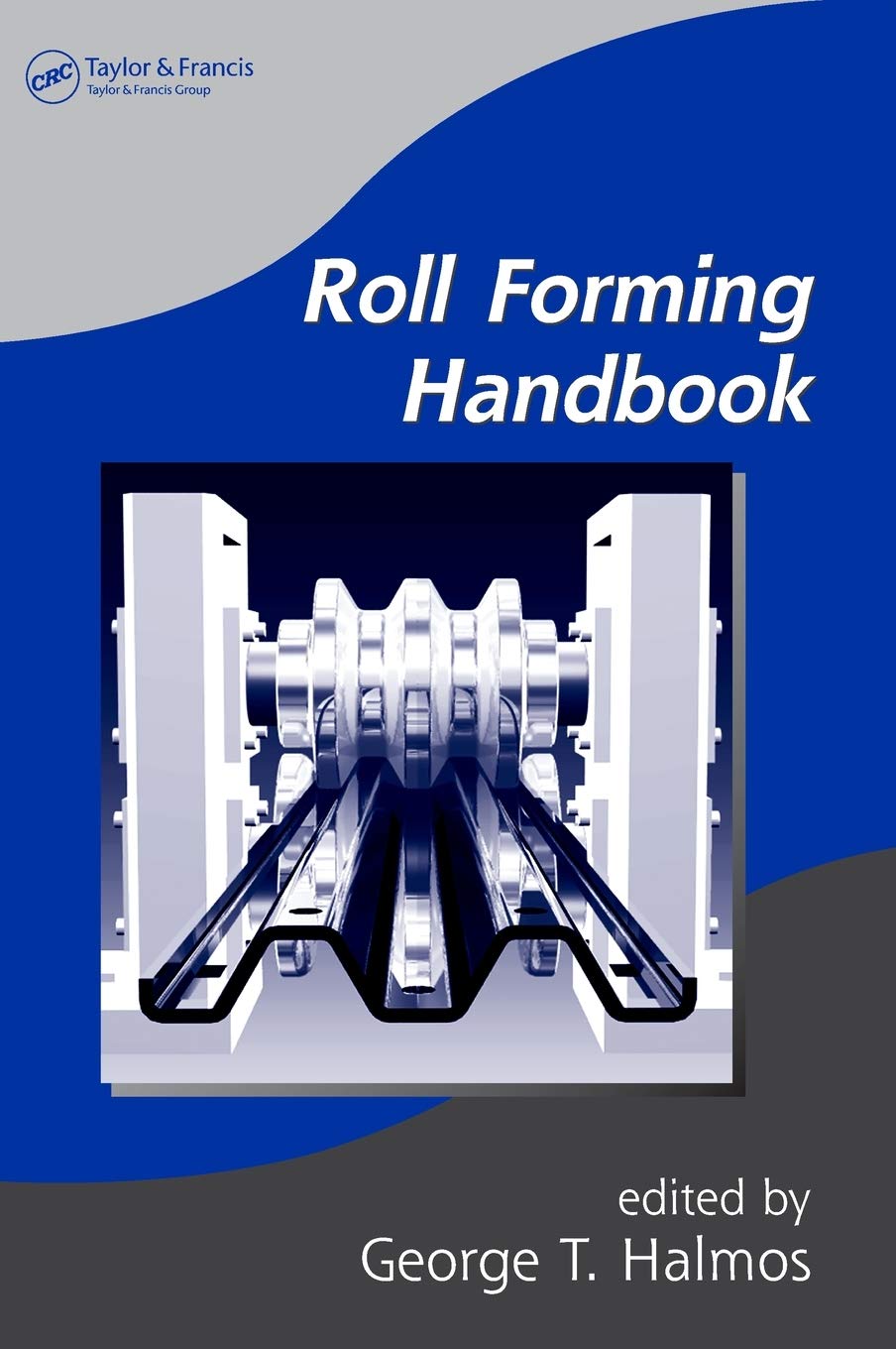 Amazon.com: Roll Forming Handbook (Manufacturing Engineering and ...
