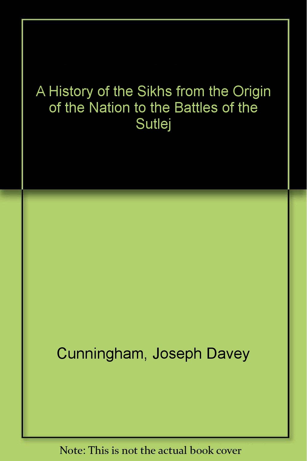 A History of the Sikhs: From Origin of the Nation to the Battle of the ...