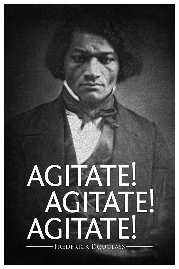 Amazon.com: Frederick Douglass Agitate! Agitate! Agitate! Famous ...