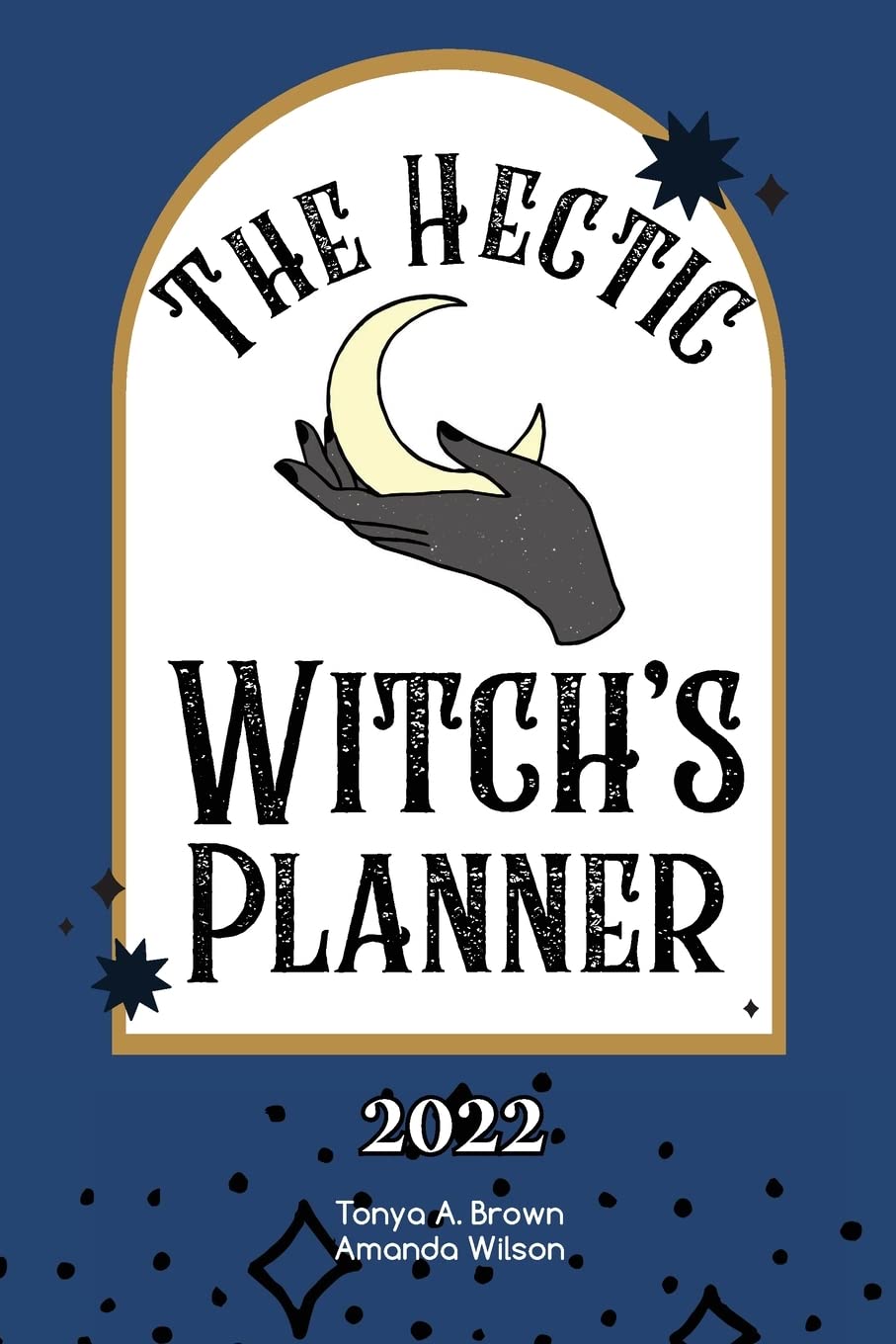 The Hectic Witch's Planner: Tonya A Brown, Amanda Wilson: 9781087915715 ...