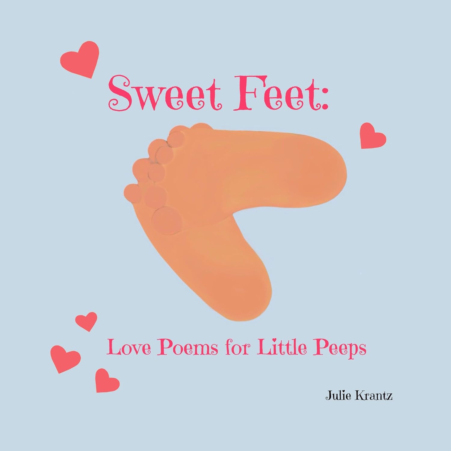 Sweet Feet: Love Poems for Little Peeps - Kindle edition by Krantz ...