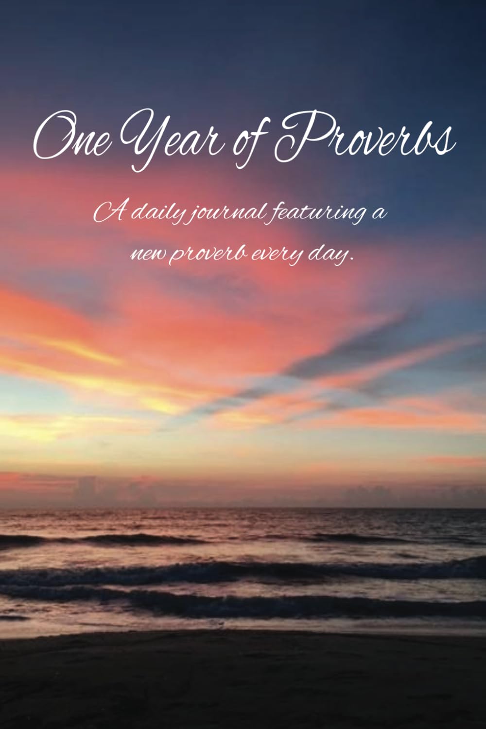 One Year of Proverbs: A daily journal featuring a new Proverb every day ...