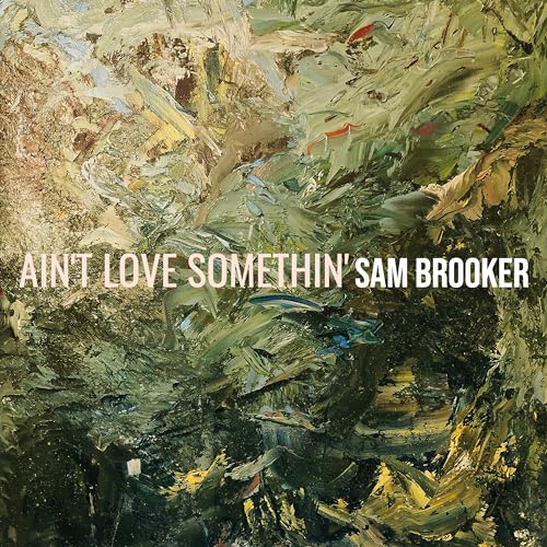 Écouter Ain't Love Somethin' de Sam Brooker sur Amazon Music Unlimited