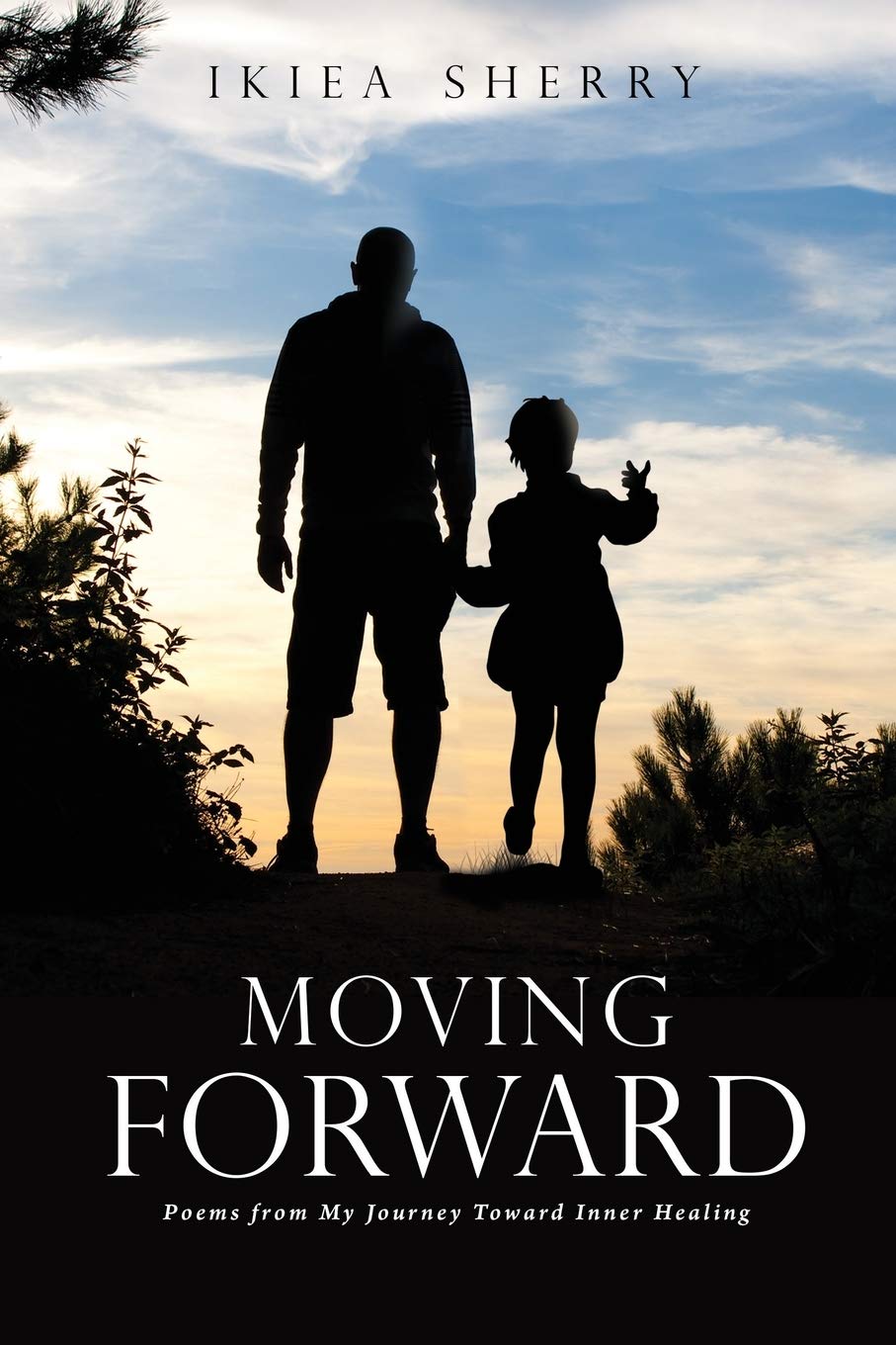 Moving Forward: Poems from My Journey Toward Inner Healing: Sherry ...