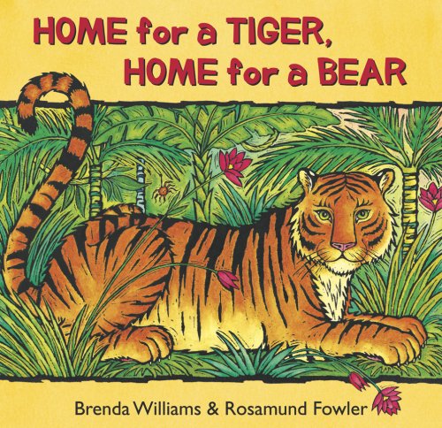 Home for a Tiger, Home for a Bear: Brenda Williams, Rosamund Fowler ...