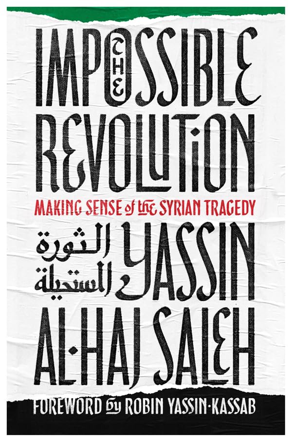 Impossible Revolution: al-Haj Saleh, Yassin: 9781608468508: Amazon.com ...