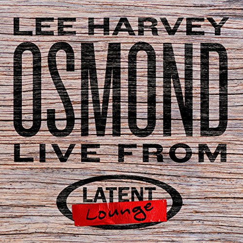 Play Lee Harvey Osmond: Live from Latent Lounge by Lee Harvey Osmond on ...