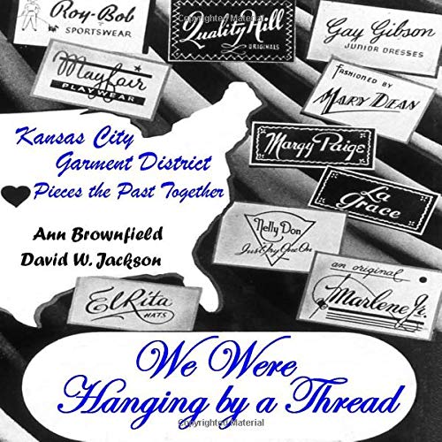 Amazon.com: We Were Hanging by a Thread: Kansas City Garment District ...