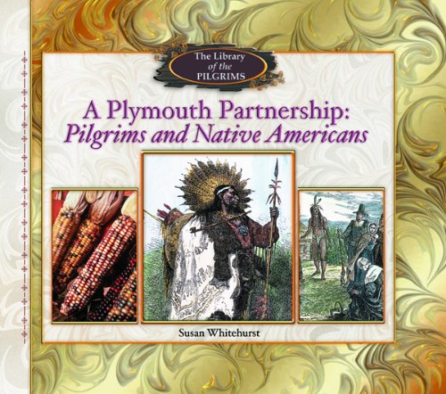 A Plymouth Partnership: Pilgrims and Native Americans (Library of the ...