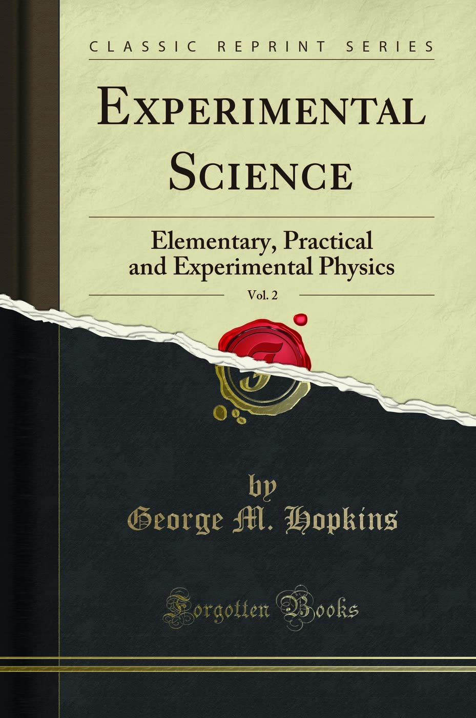 Experimental Science, Vol. 2: Elementary, Practical and Experimental ...
