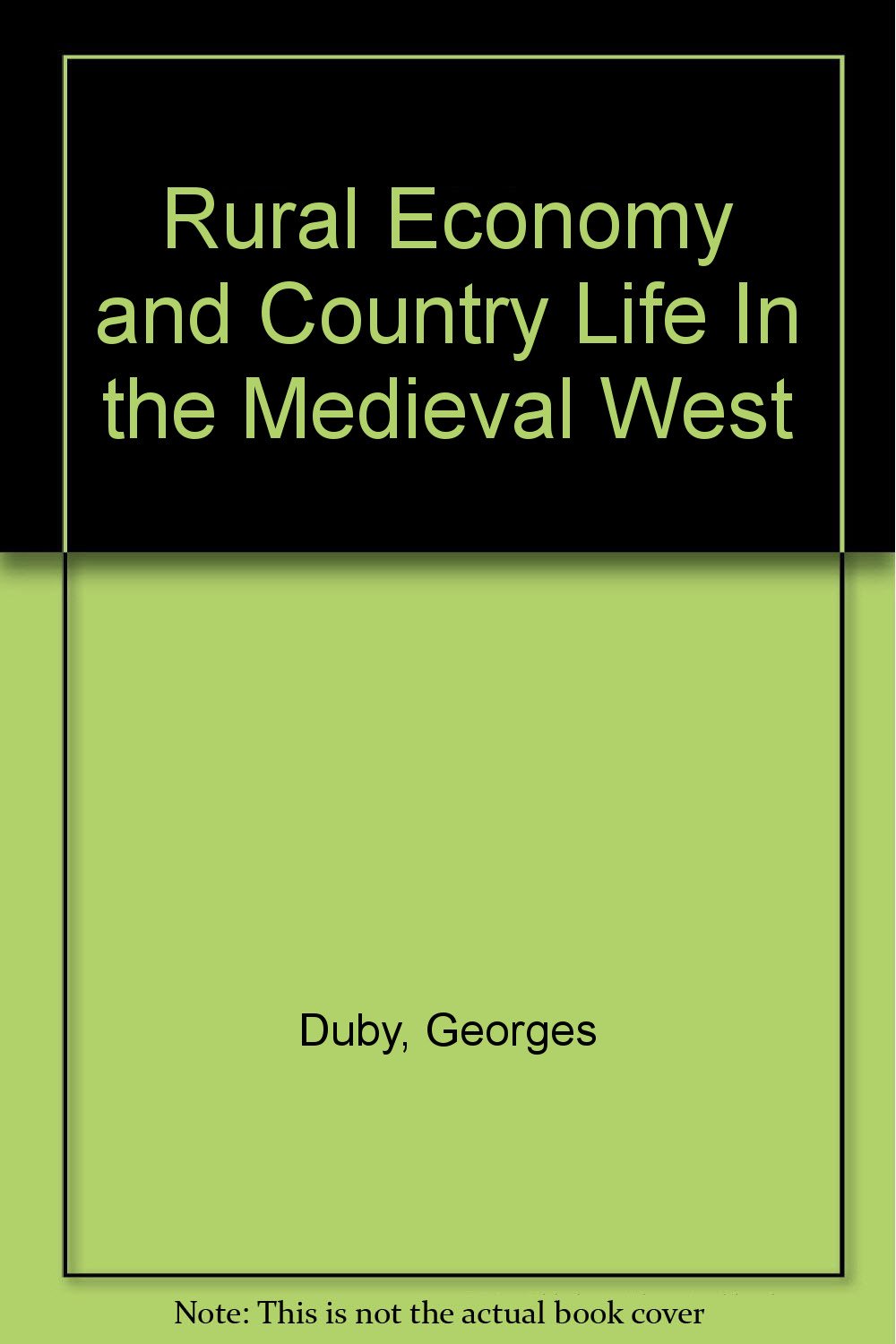 Rural Economy and Country Life In the Medieval West: Duby, Georges ...