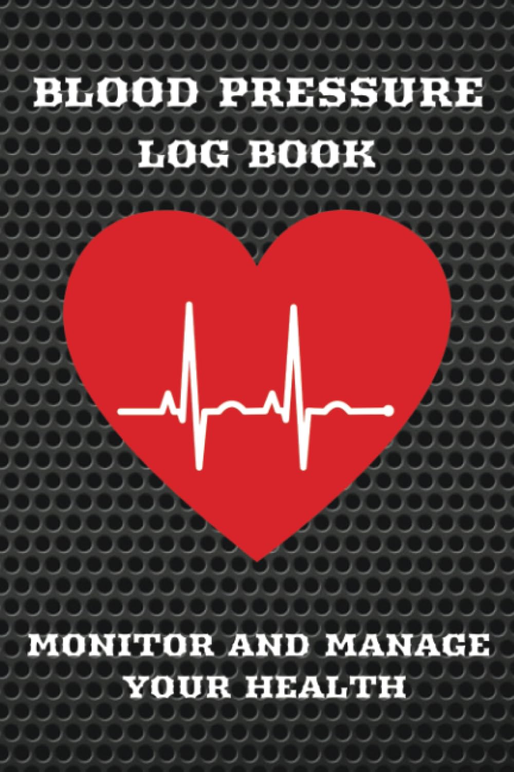 BLOOD PRESSURE LOG BOOK: Monitor and Manage Your Health: Vovchyk, Olha ...