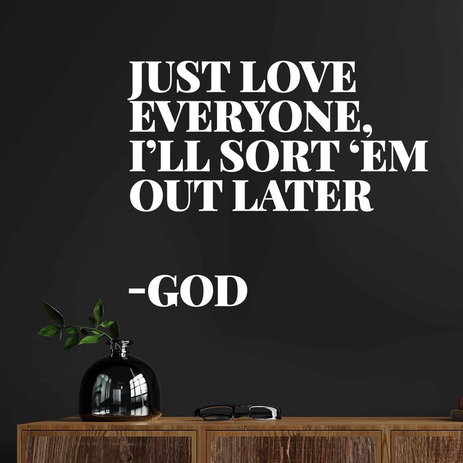 Amazon.com: Vinyl Wall Art Decal - Just Love Everyone I'll Sort Them Out Later God - 10" x 12 ...