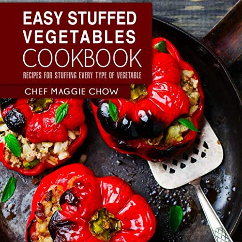 Easy Stuffed Vegetables Cookbook: Recipes for Stuffing Every Type of ...
