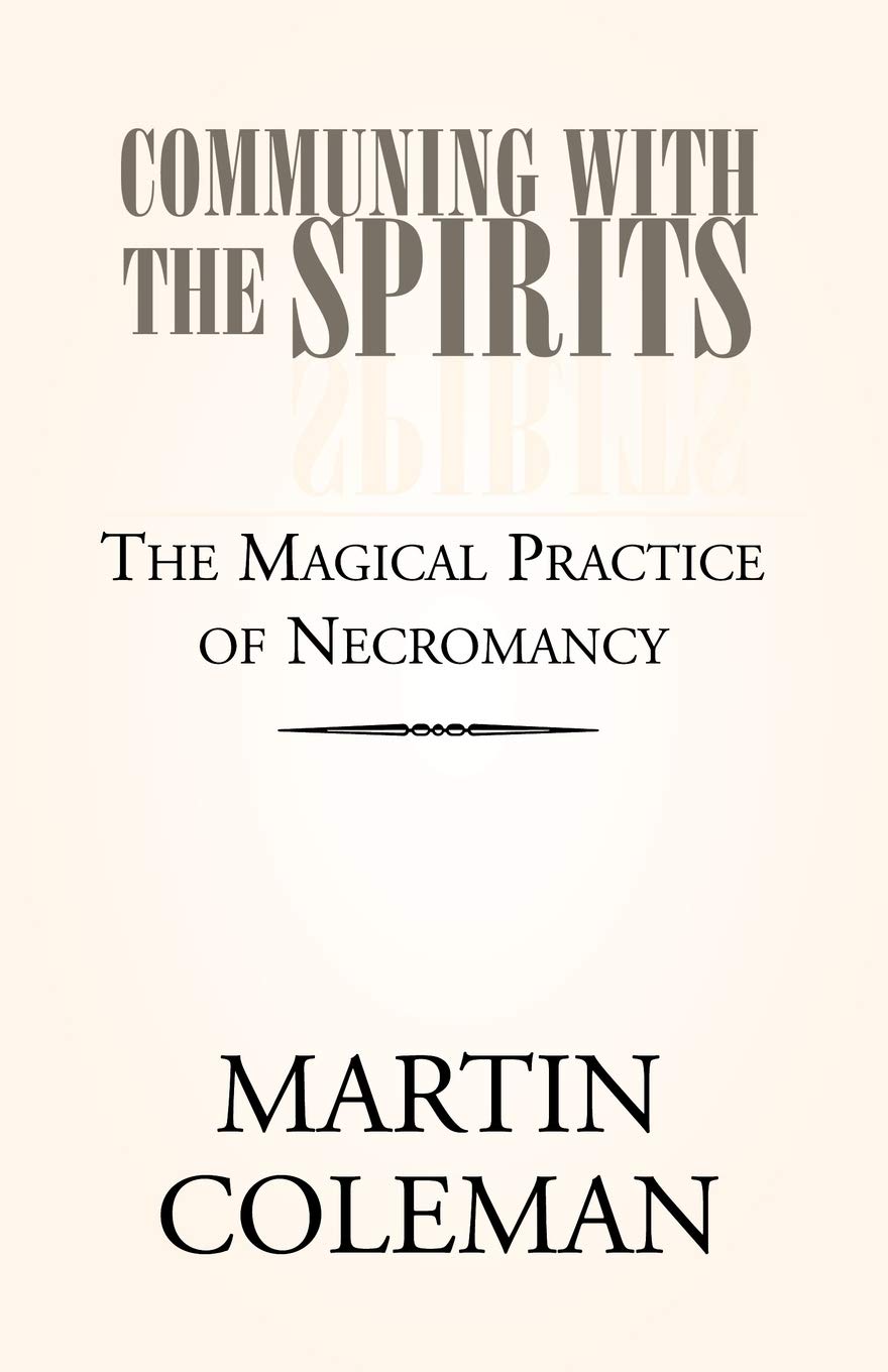Amazon.com: COMMUNING WITH THE SPIRITS: The Magical Practice of ...