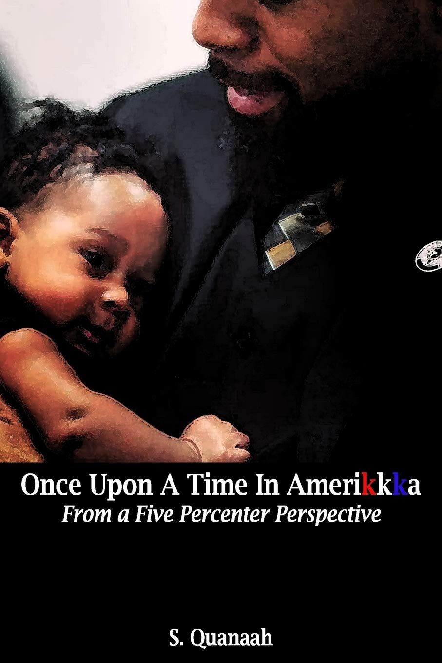 Once Upon A Time In Amerikkka: From a Five Percenter Perspective ...