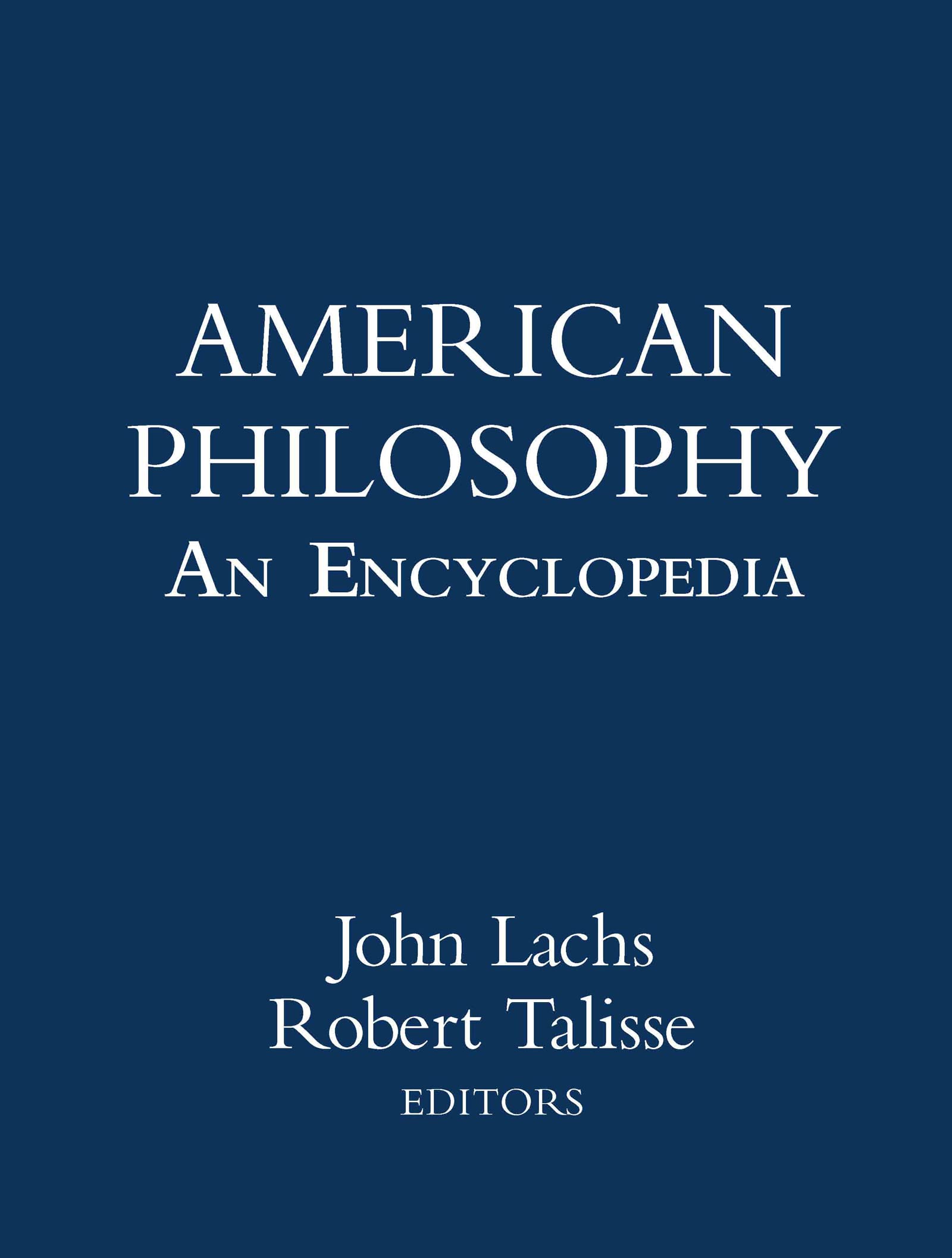 American Philosophy: An Encyclopedia: John Lachs, Robert Talisse ...