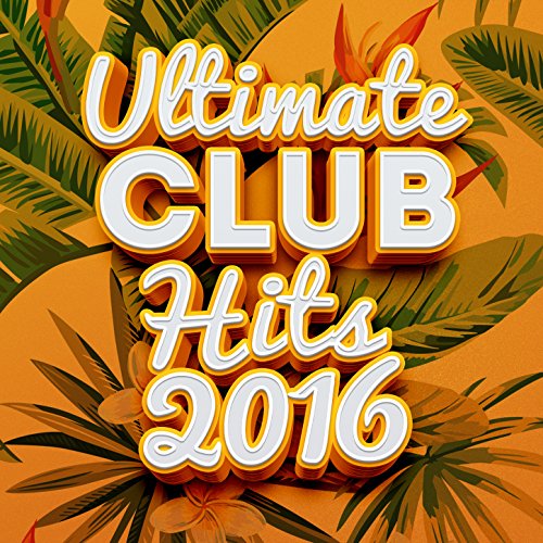 Amazon.com: Ultimate Club Hits 2016 : Ultimate Club Hits: Digital Music