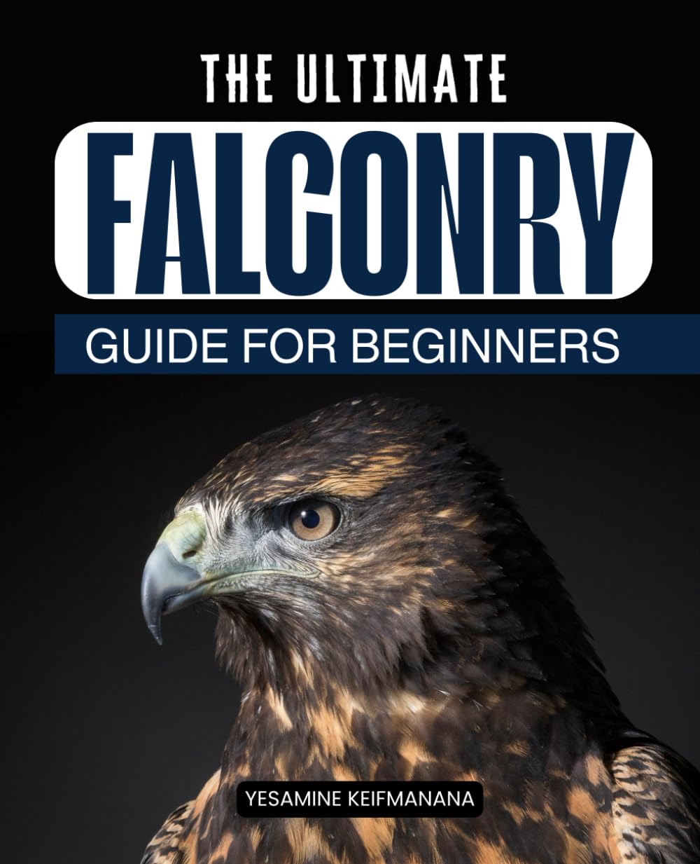 The Ultimate Falconry Guide for Beginners: Master the Ancient Art of ...