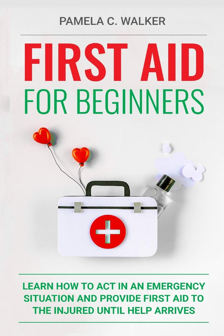 First Aid for Beginners: Learn How to Act in an Emergency Situation ...