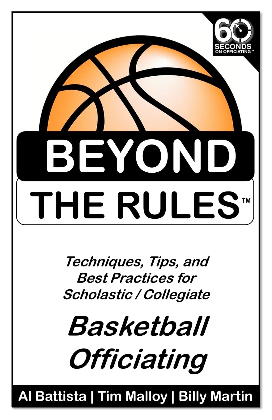 Beyond the Rules - Basketball Officiating Volume 1: Techniques, tips ...