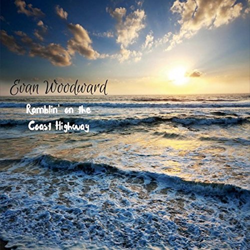 Amazon.com: Ramblin' on the Coast Highway : Evan Woodward: Digital Music
