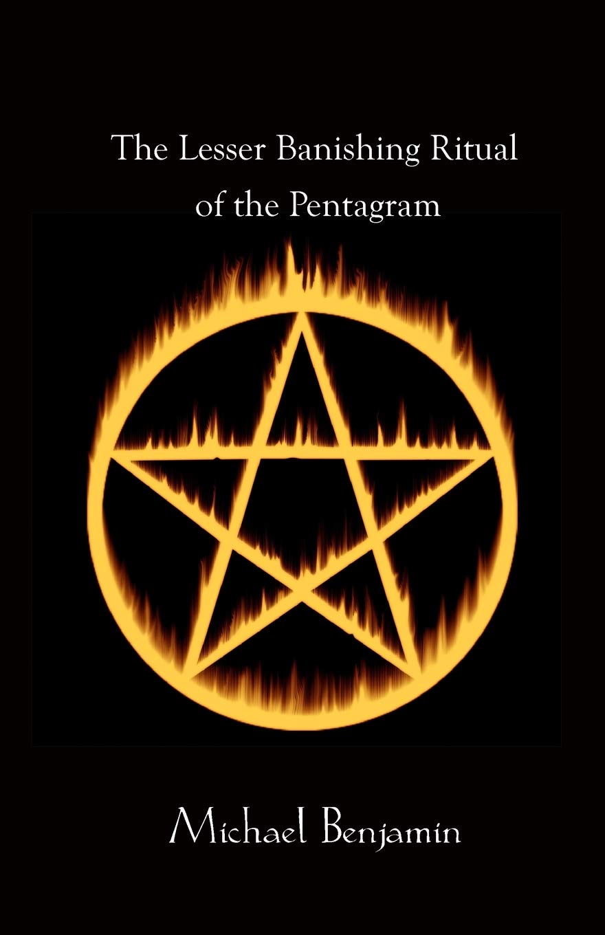 The Lesser Banishing Ritual of the Pentagram: A 21st Century Grimoire ...