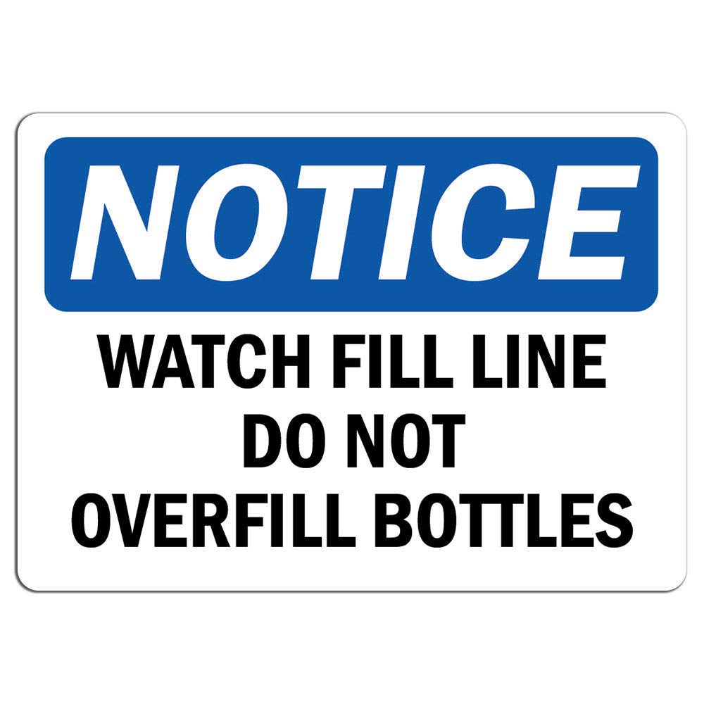 Amazon.com : Notice - Watch Fill Line Do Not Overfill Bottles Sign ...