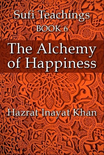 The Alchemy of Happiness (The Sufi Teachings of Hazrat Inayat Khan Book ...