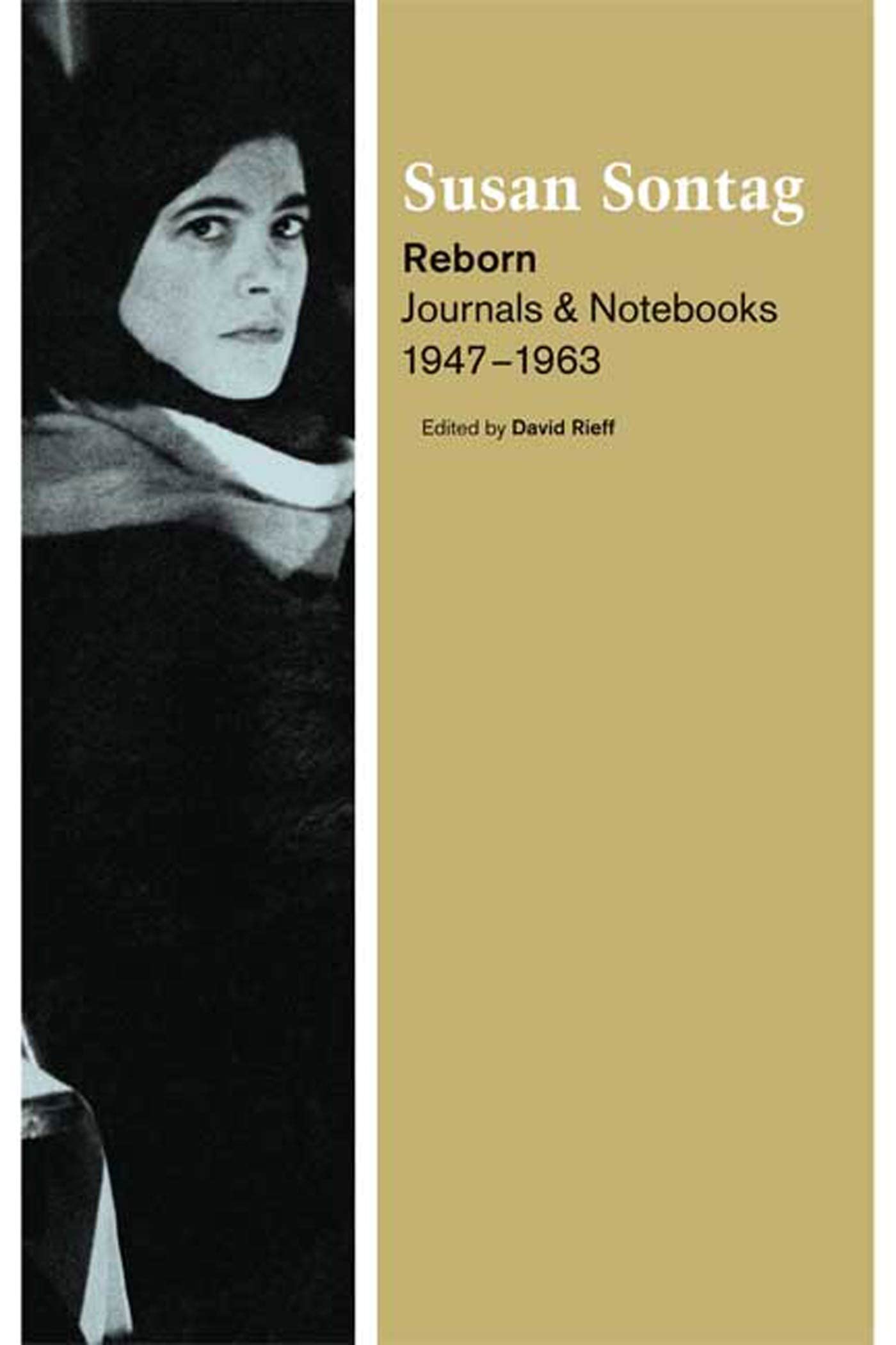 Reborn: Journals and Notebooks, 1947-1963: Sontag, Susan, Rieff, David ...