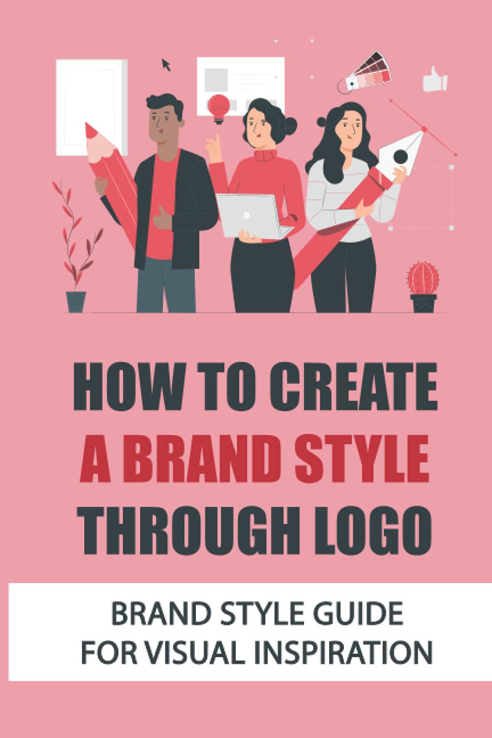 Buy How To Create A Brand Style Through Logo Brand Style Guide For buy-how-to-create-a-brand-style-through-logo-brand-style-guide-for