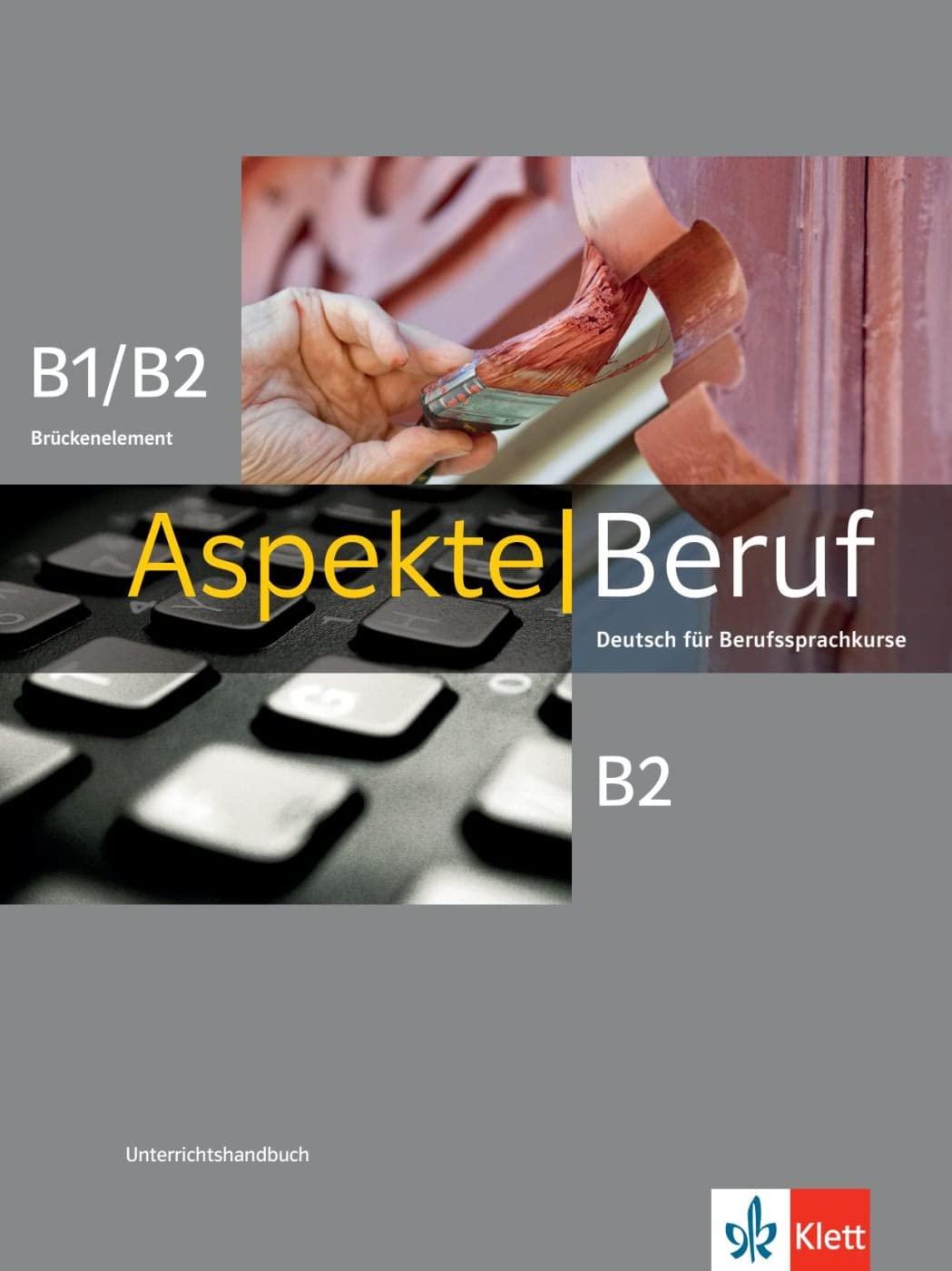 Aspekte Beruf B1/B2 Brückenelement und B2: Deutsch für Berufssprachkurse. Unterrichtshandbuch ...