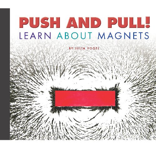Push and Pull!: Learn About Magnets (Science Definitions): Vogel, Julia ...