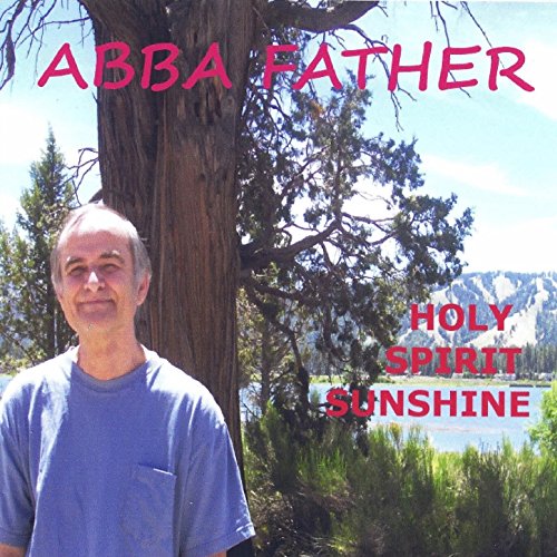 Amazon.com: Holy Spirit Sunshine : abba father: Digital Music