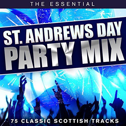Play The Essential St Andrews Day Party Mix - 75 Classic Scottish ...